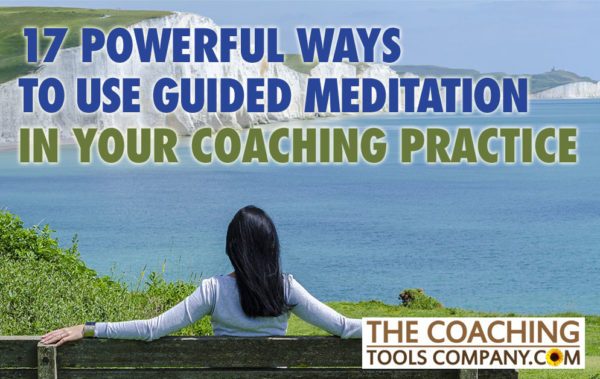 17 Ways Guided Meditation can be a Resource in Your Coaching Practice ...
