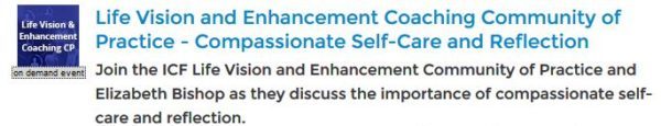 9th ICF Life Vision & Enhancement Community Webinar: Compassionate Self ...