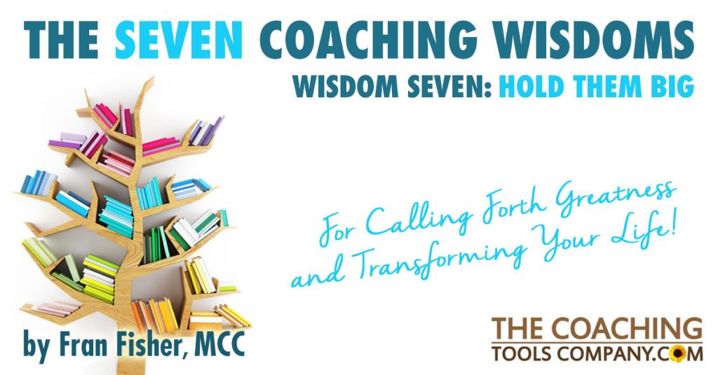 The Seven Wisdoms - WISDOM SEVEN - Hold Them BIG | By Fran Fisher, MCC ...