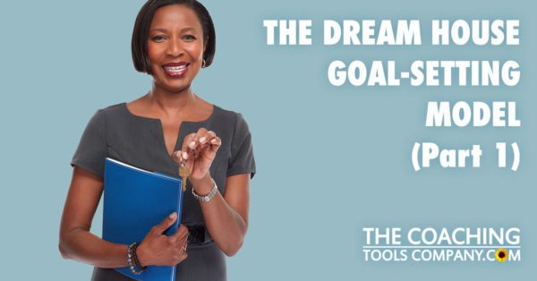 The "Dream House" Goals Model for Success (Part 1): What's Your Big ...