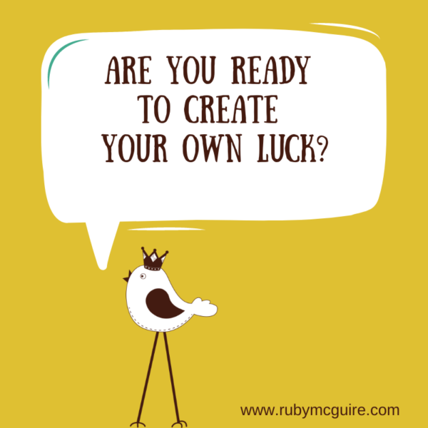 3 Secrets to Creating Your Own Luck in Your Coaching Biz | By Ruby ...